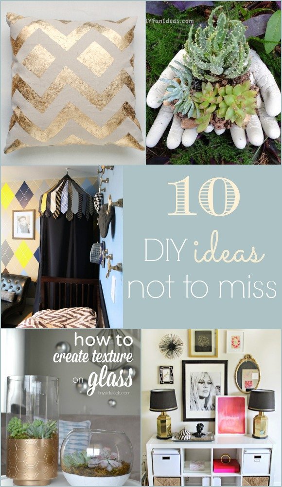 10 DIY Ideas Not to Miss